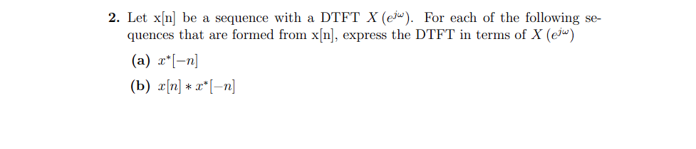 Solved Let x[n] ﻿be a sequence with a DTFT x(ejω). ﻿For each | Chegg.com