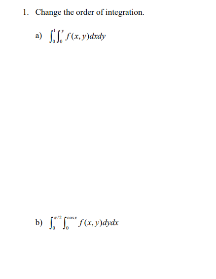 Solved 1. Change the order of integration. a) | Chegg.com