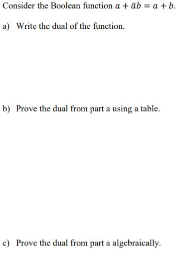 Solved Consider the Boolean function a + āb = a +b. a) Write | Chegg.com