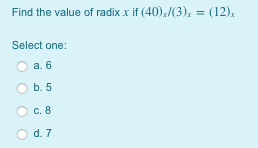 Solved Find the value of radix x if (40)/(3), = (12), Select | Chegg.com