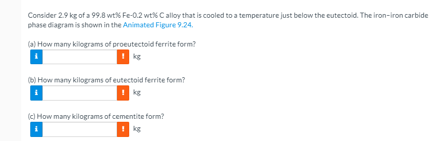 Solved Consider 2.9 kg of a 99.8 wt% Fe-0.2 wt% C alloy that | Chegg.com