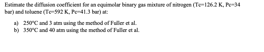 Solved Estimate the diffusion coefficient for an equimolar | Chegg.com
