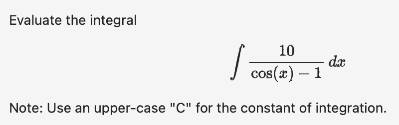 Solved Evaluate the integral∫﻿﻿10cos(x)-1dxNote: Use an | Chegg.com