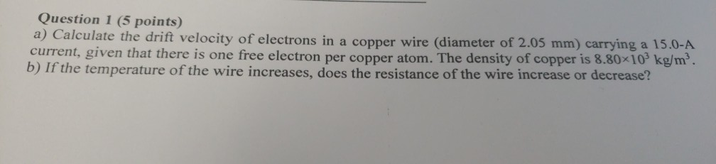 Solved Question 1 (5 points) a) Calculate the drift velocity | Chegg.com