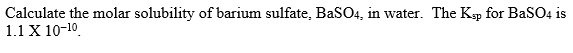 Solved Calculate the molar solubility of barium sulfate. | Chegg.com