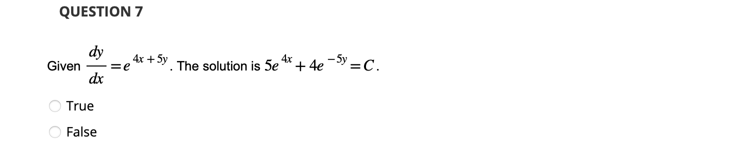 Solved Given dxdy=e4x+5y. The solution is 5e4x+4e−5y=C. True | Chegg.com