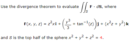 Solved Use the divergence theorem to evaluate ∬SF⋅dS, where | Chegg.com