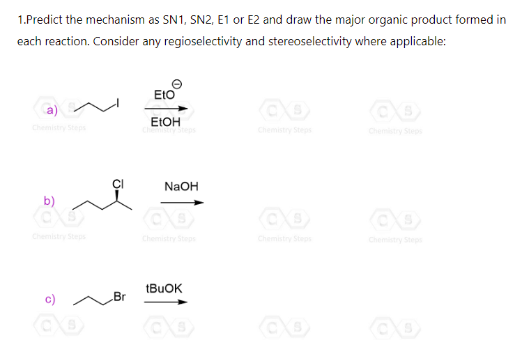 Solved 1.Predict the mechanism as SN1, SN2, E1 or E2 and | Chegg.com