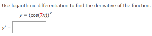Solved Use logarithmic differentiation to find the | Chegg.com