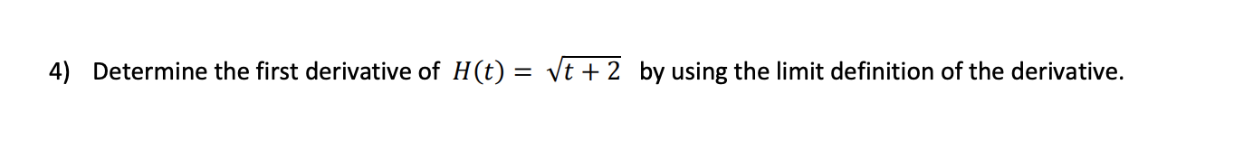 Solved 4) Determine the first derivative of H(t) = vt + 2 by | Chegg.com