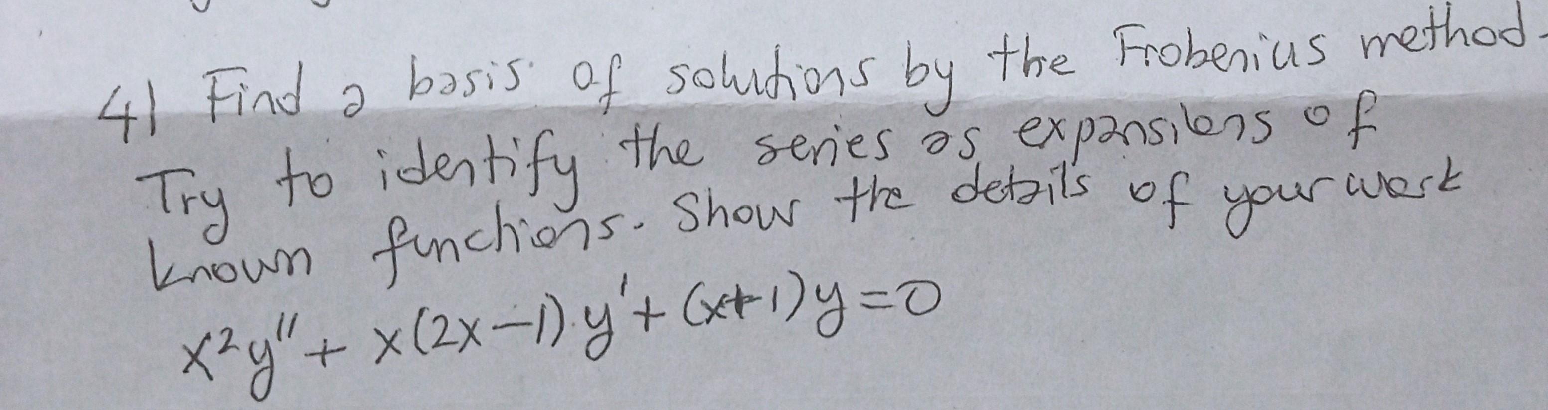 Solved 41 Find 2 basis of solutions by the Frobenius method- | Chegg.com