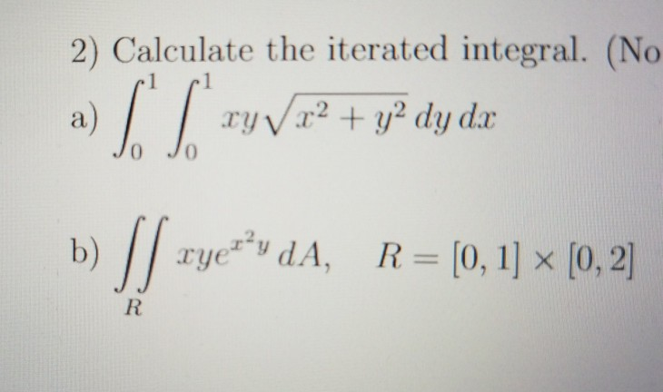 Solved 2) Calculate the iterated integral. (No Jo Jo b) rye | Chegg.com