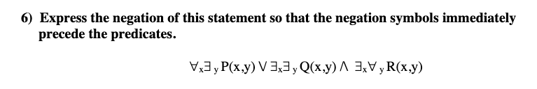 Solved 6) Express the negation of this statement so that the | Chegg.com