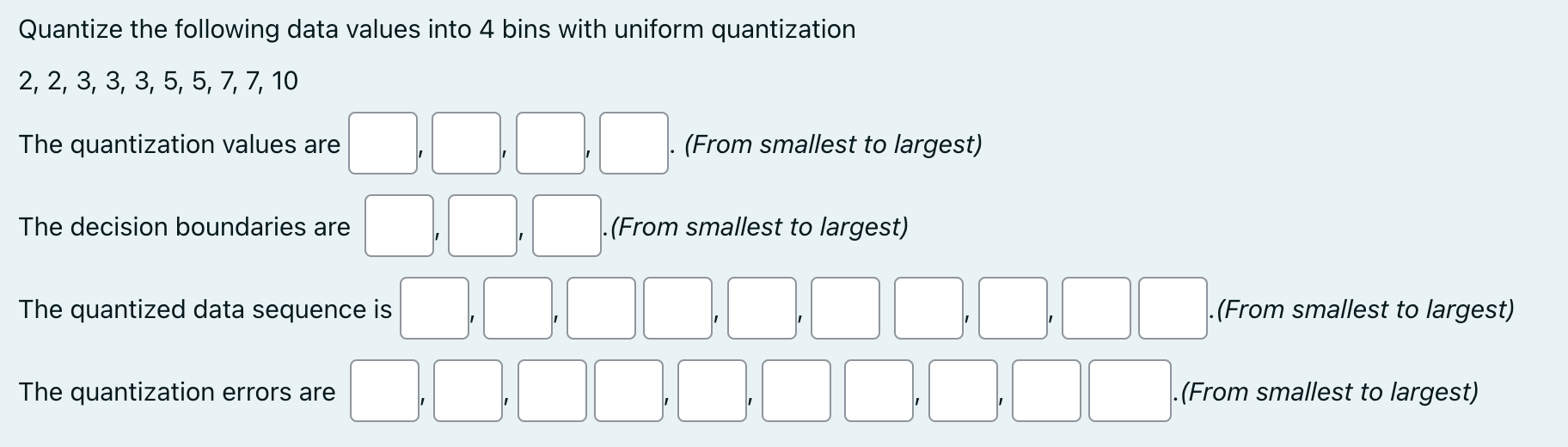 Solved Quantize the following data values into 4 bins with | Chegg.com Solved Quantize the following data values into 4 bins with | Chegg.com