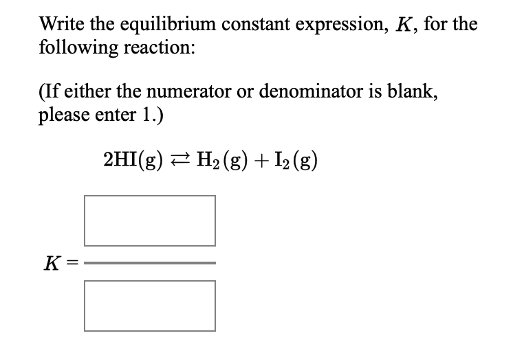 Solved Write the equilibrium constant expression, K, for the | Chegg.com