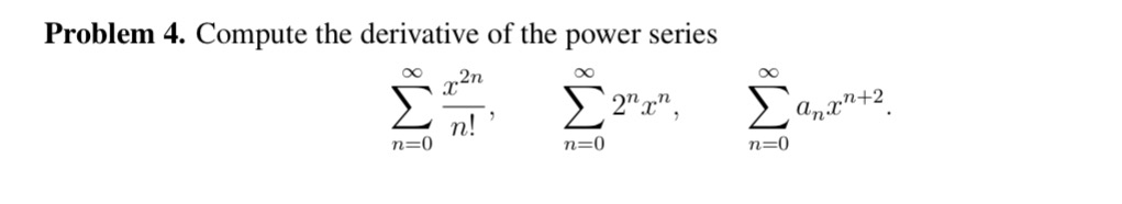 Solved Problem 4. Compute the derivative of the power series | Chegg.com