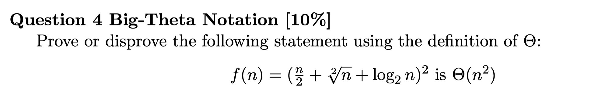 Solved Question 4 Big-Theta Notation [10\%] Prove or | Chegg.com