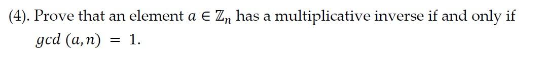 Solved 4). Prove that an element a∈Zn has a multiplicative | Chegg.com