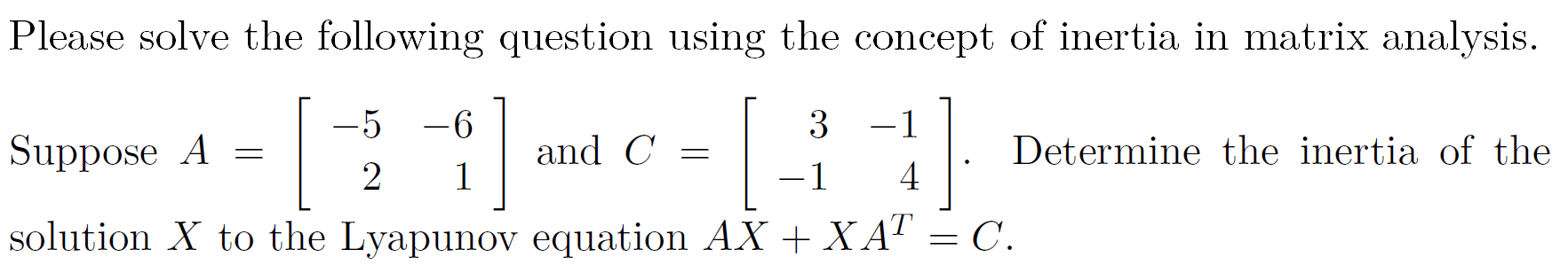 Solved Hint: The Lyapunov equation is , where I represents | Chegg.com