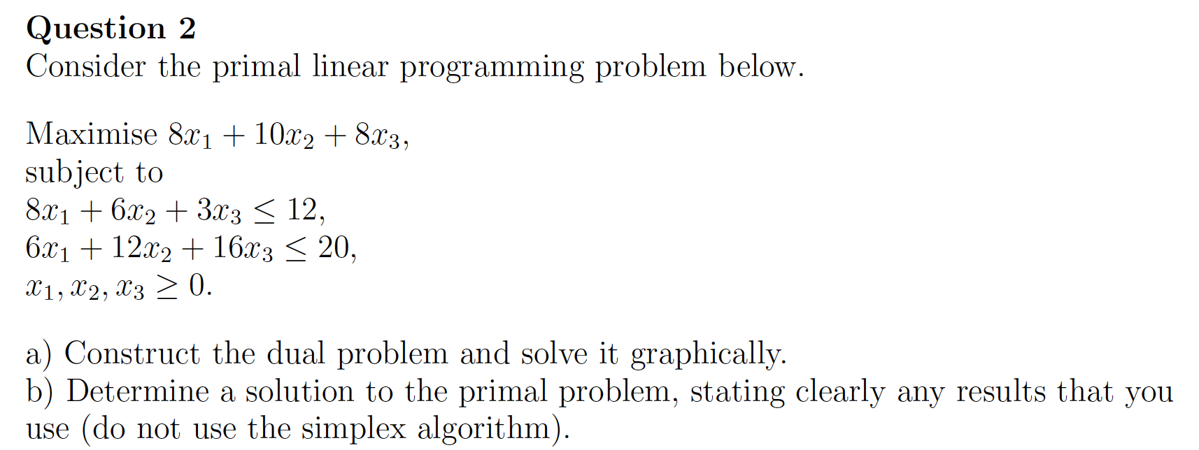 Solved Question 2 Consider the primal linear programming | Chegg.com