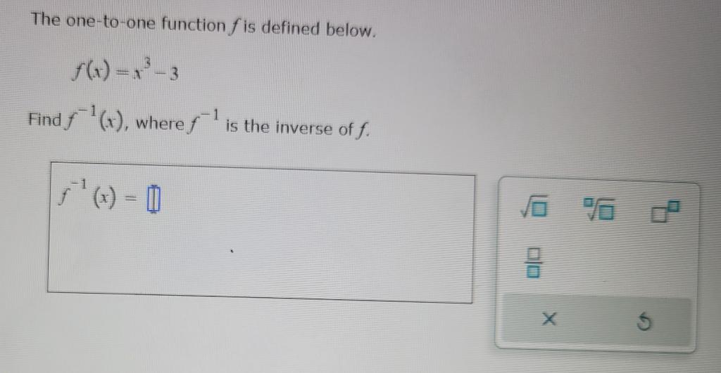 Solved The one-to-one function f is defined below. f(x)=x3−3 | Chegg.com
