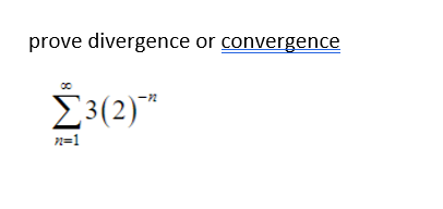 Solved prove divergence or convergence ∑n=1∞3(2)−n | Chegg.com
