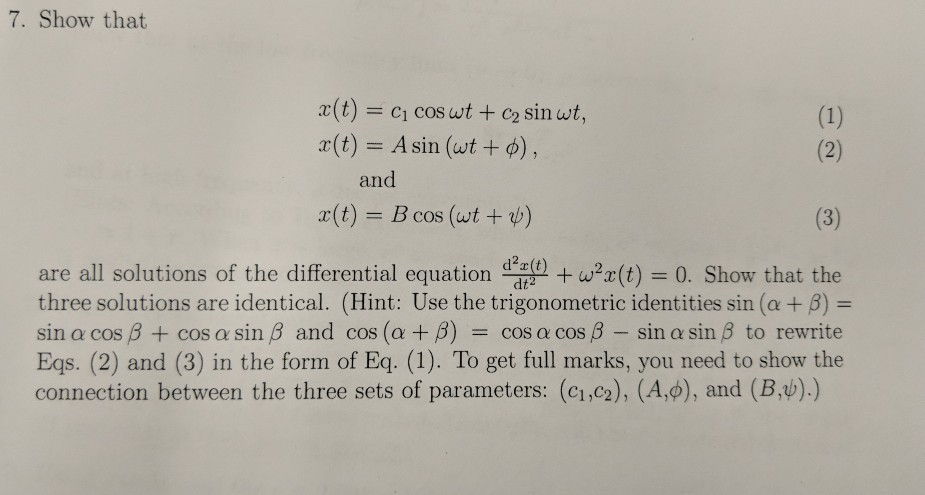 Solved 7. Show that x(t) = Ci cos wt + C2 sin wt, r(t) = A | Chegg.com