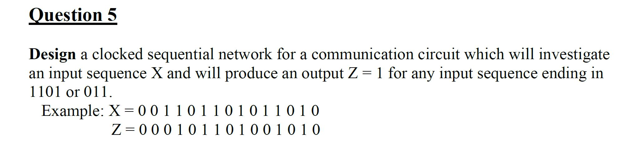 Solved Question 5 Design a clocked sequential network for a | Chegg.com