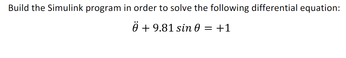 Solved Build the Simulink program in order to solve the | Chegg.com