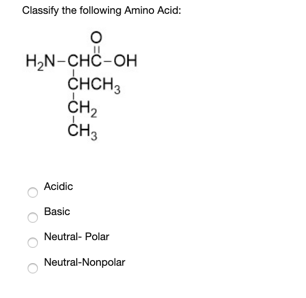 Solved Classify the following Amino Acid: H2N-CHC-OH CHCH3 | Chegg.com