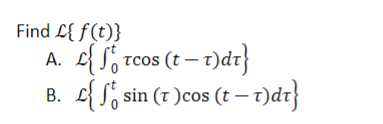 Solved Find \( \mathcal{L}\{f(t)\} \) A. \( | Chegg.com