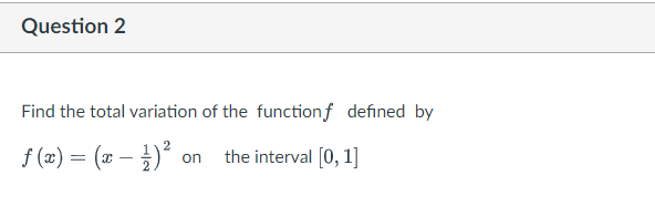 Solved Find the total variation of the function f defined by | Chegg.com