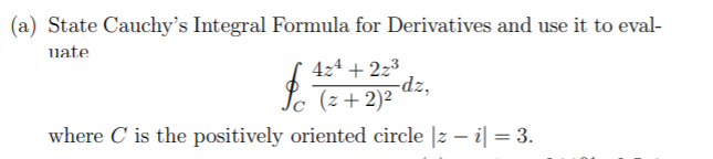Solved (a) State Cauchy's Integral Formula for Derivatives | Chegg.com