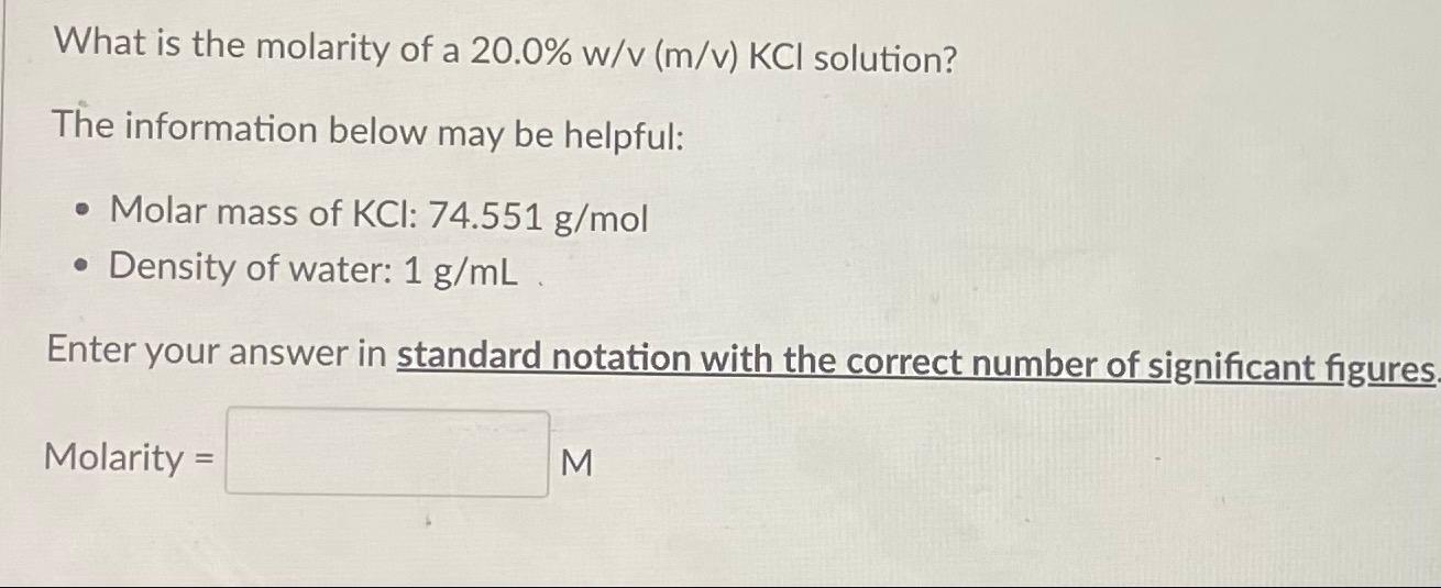 Solved What is the molarity of a 20.0% w/v (m/v) KCI | Chegg.com