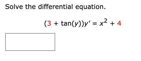 Solved Solve the differential equation. (3+tan(y))y′=x2+4 | Chegg.com