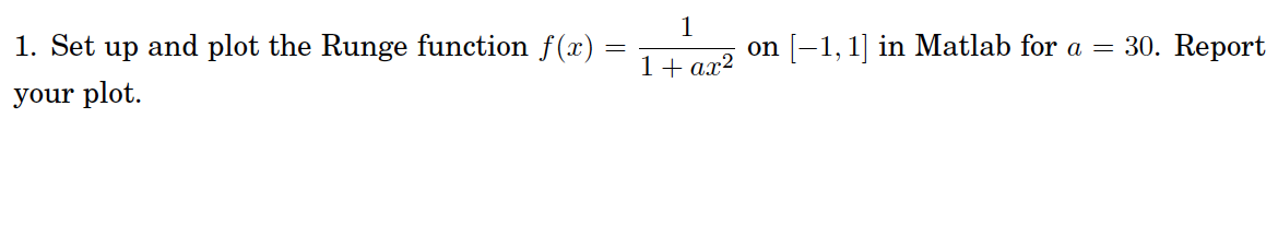 Solved = 1. Set up and plot the Runge function f(x) your | Chegg.com