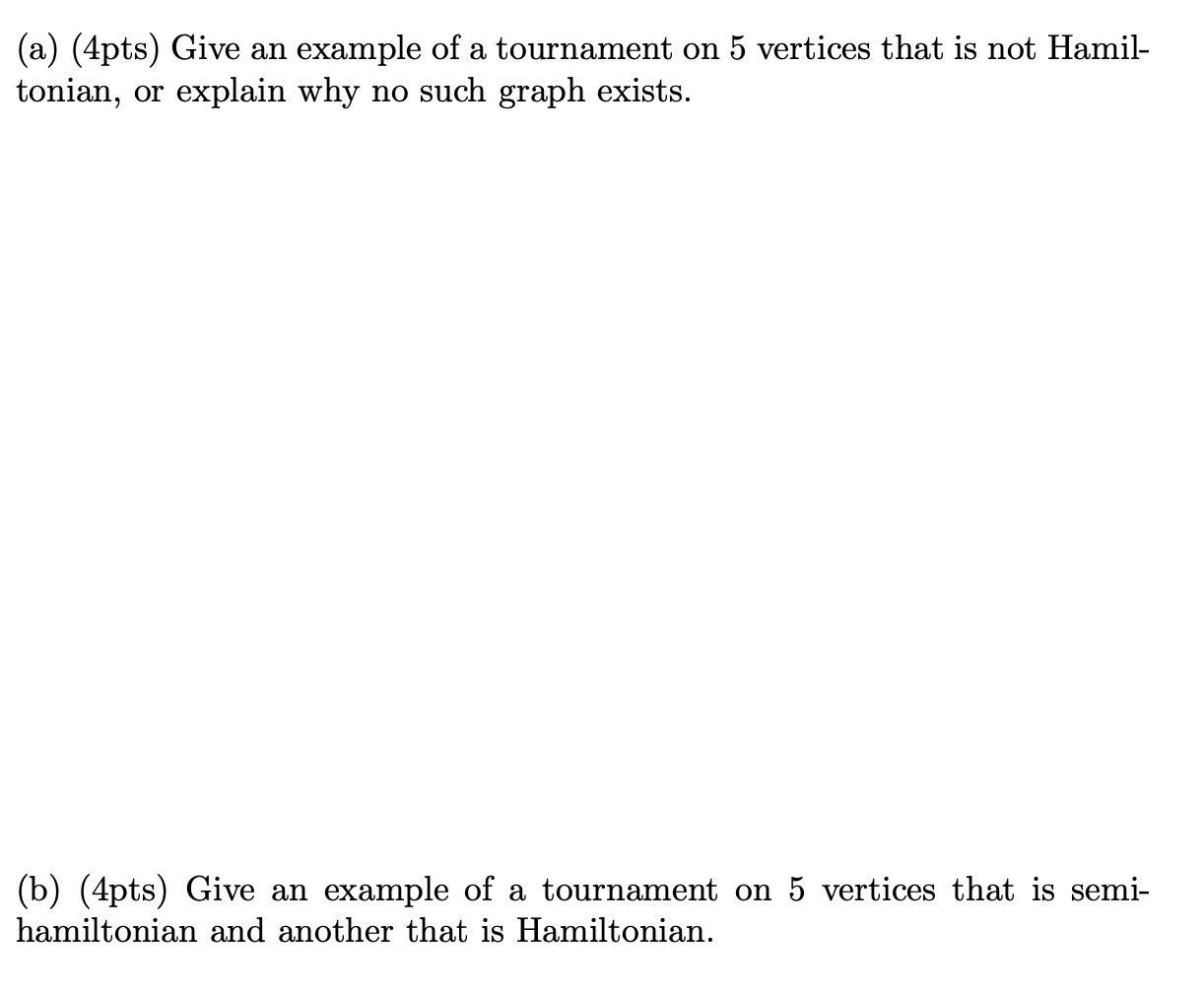 Solved (a) (4pts) Give an example of a tournament on 5 | Chegg.com