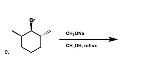 Solved Br CH3ONa CH3OH, reflux e. | Chegg.com