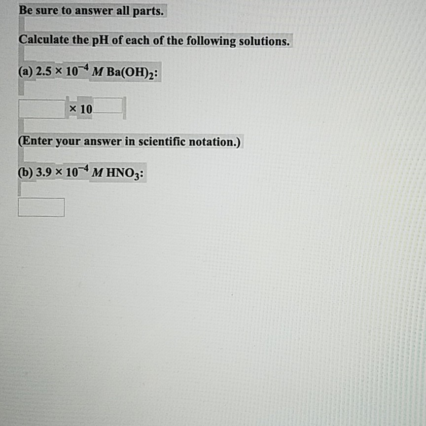 Solved Be sure to answer all parts. Calculate the pH of each | Chegg.com