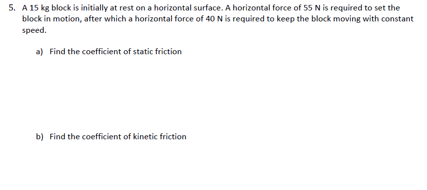 Solved 5. A 15 kg block is initially at rest on a horizontal | Chegg.com