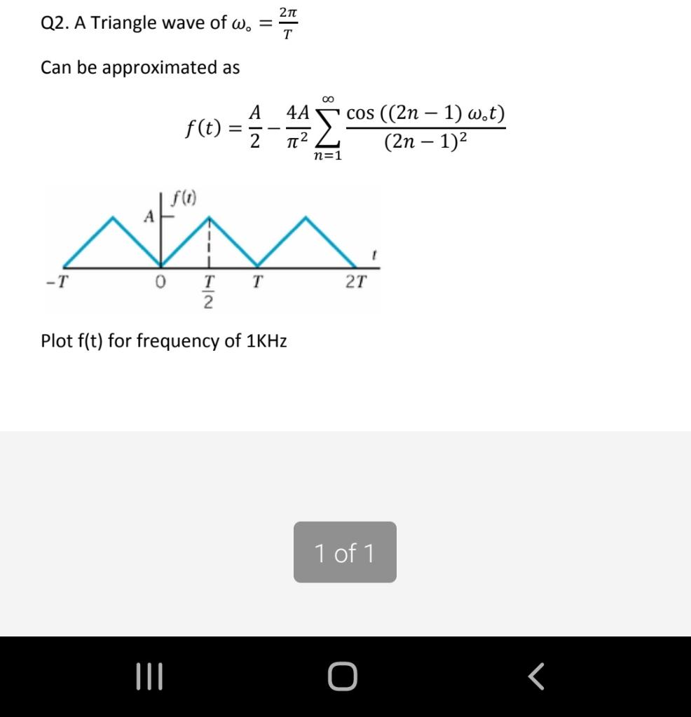 Solved Q2. A Triangle wave of ω∘=T2π Can be approximated as | Chegg.com
