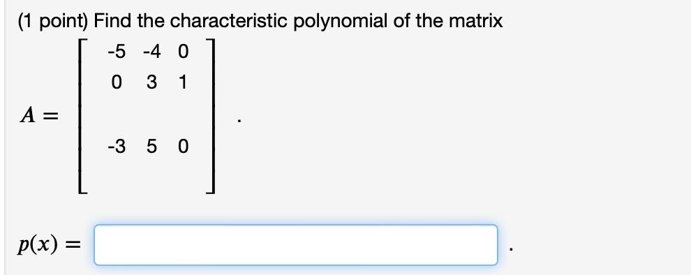 Solved (1 point) Find the characteristic polynomial of the | Chegg.com