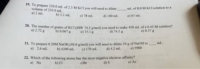 Solved 19. To prepare 250.0 ml of 2.5 M KCI you will need to | Chegg.com