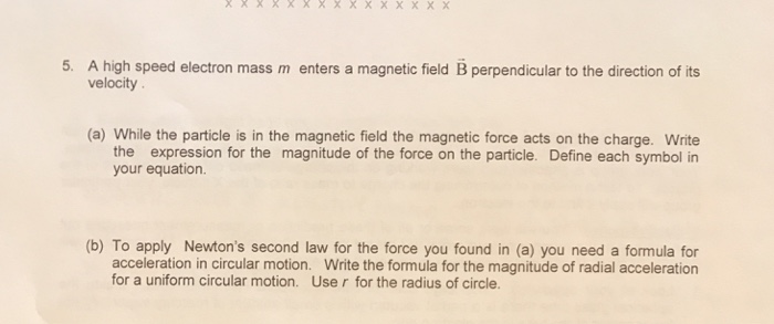 Solved 5. A high speed electron mass m enters a magnetic | Chegg.com