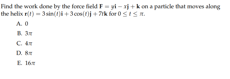 Solved Find the work done by the force field F=yi−xj+k on a | Chegg.com