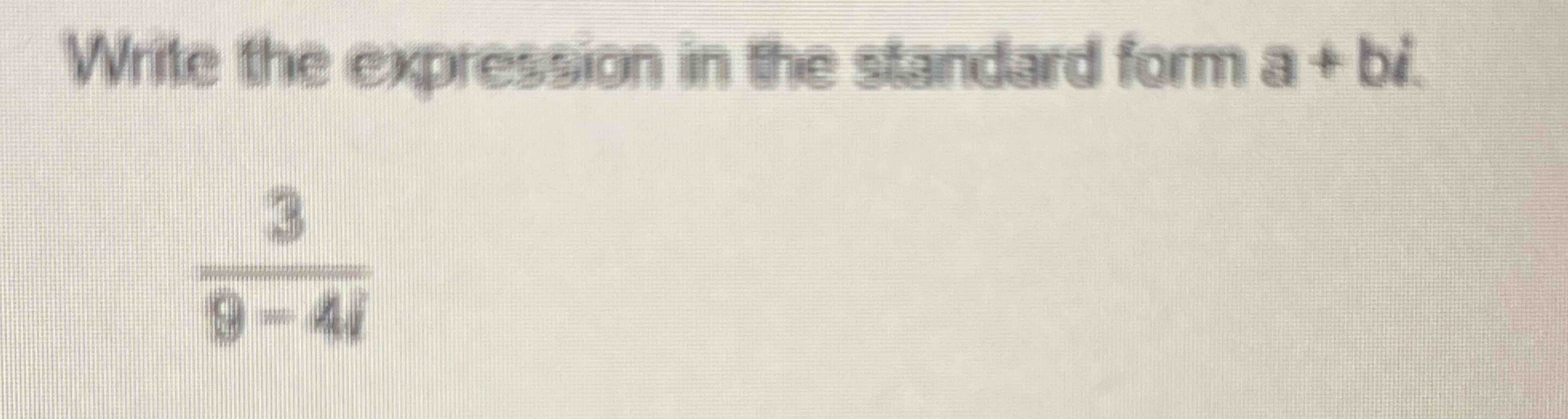 Solved Write the expression in the standard form a+bi.39-4i | Chegg.com