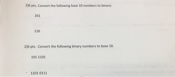 Solved 1)6 pts. Convert the following base 10 numbers to | Chegg.com