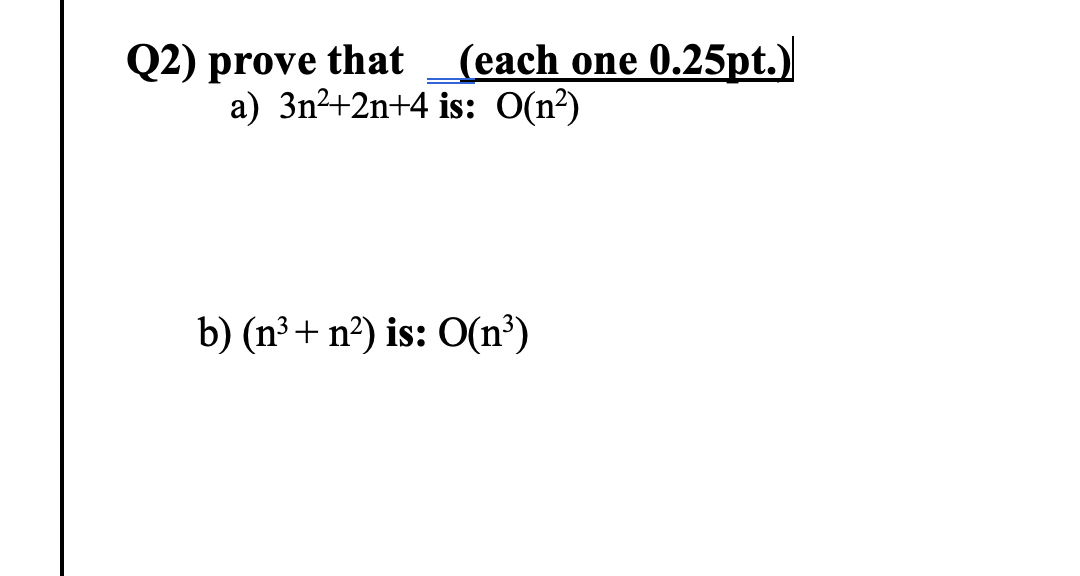 Solved Q2) prove that (each one 0.25pt.) a) 3n2+2n+4 is: | Chegg.com