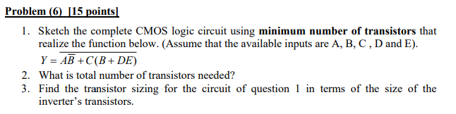 Solved Problem (6) [15 points] 1. Sketch the complete CMOS | Chegg.com