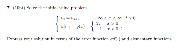 Solved 7. (10pt) Solve the initial value problem ut = Urr, | Chegg.com